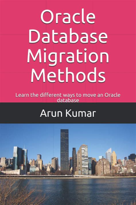 Oracle Database Migration Methods Learn The Different Ways To Move An Oracle Database Kumar