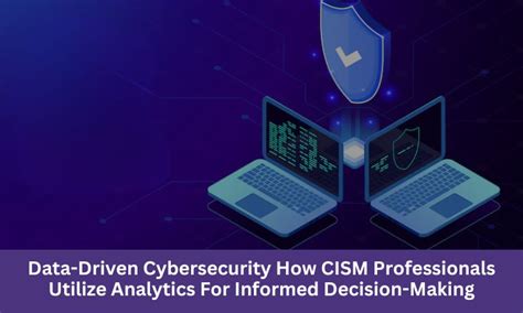 Data Driven Cybersecurity How Cism Professionals Utilize Analytics For