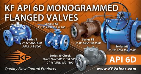 Kf Valves Llc Kf Api 6d Monogrammed Flanged Valves Are