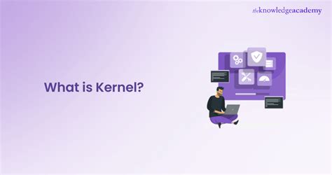 What Is A Kernel Definition Types Working