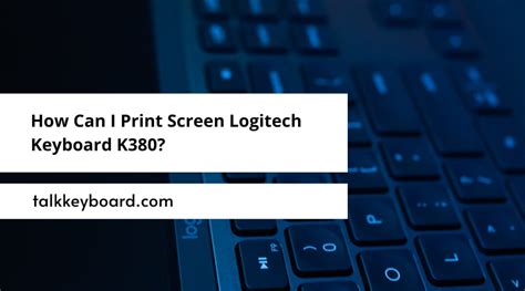 How Can I Print Screen Logitech Keyboard K380