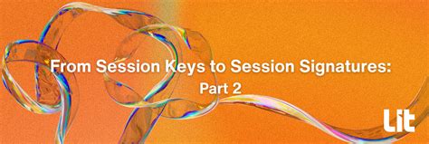 from session keys to session signatures part 2