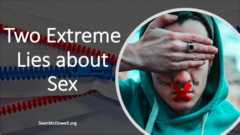 Two Extreme Lies About Sex Sean Mcdowell