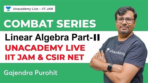 Combat Series Linear Algebra Part Ii Gajendrapurohit Letscrackit Unacademy Linearalgebra