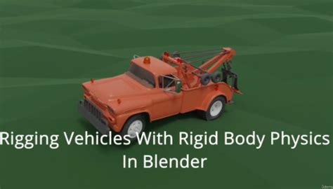 Udemy Rigging Vehicles Rigid Body Physics In Blender 3 Download