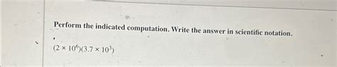 Solved Perform The Indicated Computation Write The Answer