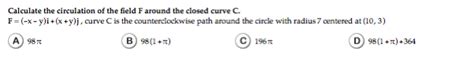 Solved Calculate The Circulation Of The Field F Around The
