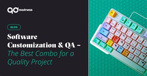 Qa Madness On Linkedin Software Customization And Qa The Best Combo