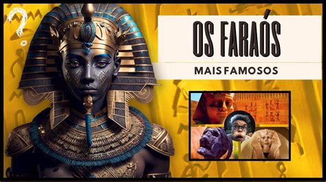 Os Faraós Mais Famosos Do Egito Uma Viagem Pela História Antiga Youtube