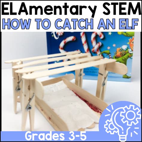 Elf Trap How To Catch An Elf STEM Challenge December Activity Theme A Teacher S Wonderland
