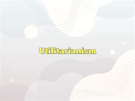 Utilitarianism Definition And Meaning
