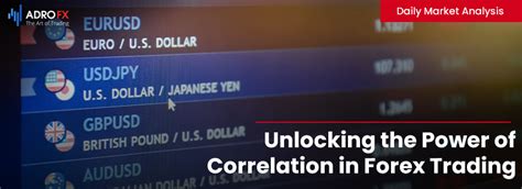 Unlocking The Power Of Correlation In Forex Trading Strategies And