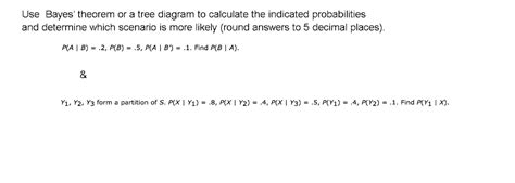 Solved Use Bayes Theorem Or A Tree Diagram To Calculate The Chegg Com