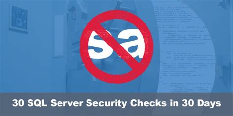 Disable The Sa Login 30 Sql Server Security Checks In 30 Days Sql