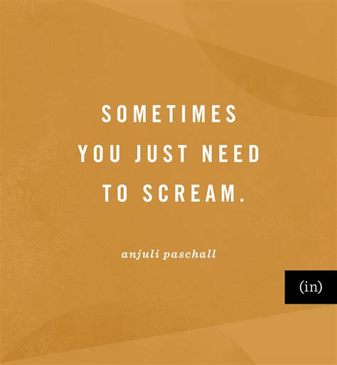 Sometimes You Just Need To Scream In Courage