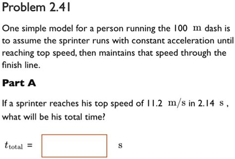 Problem 241 One Simple Model For A Person Running The 100 M Dash Is To