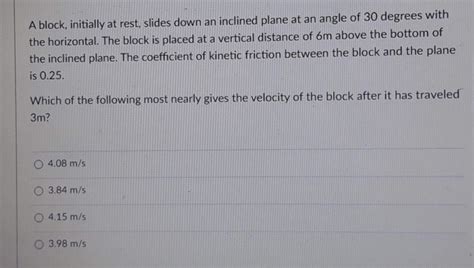 Solved A Block Initially At Rest Slides Down An Inclined
