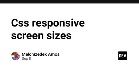 Css Responsive Screen Sizes Dev Community