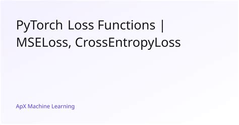 Pytorch Loss Functions Mseloss Crossentropyloss