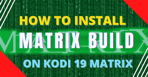 Matrix Build On Kodi 19 Matrix Review And Installation Guide