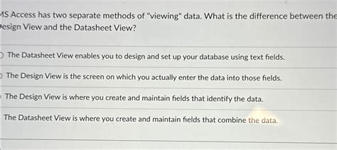 Solved Us Access Has Two Separate Methods Of Viewing Data