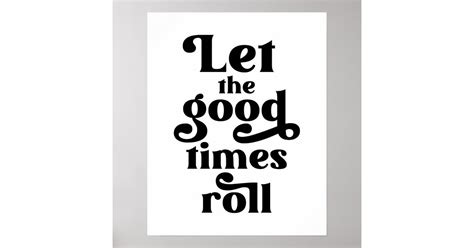 Let The Good Times Roll Poster Zazzle