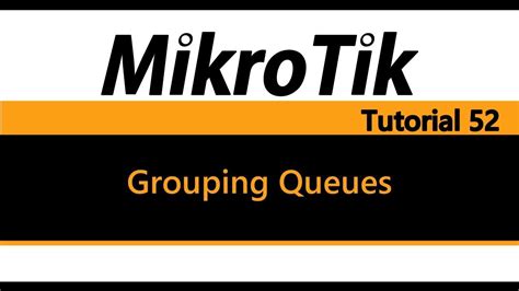 Mikrotik Tutorial 52 Qos Basics Grouping Queues Youtube