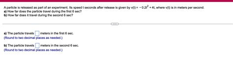 solved a particle is released as part of an experiment its