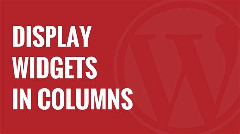 How To Display Wordpress Widgets In Columns Youtube