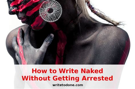 How To Write Naked Without Getting Arrested WTD