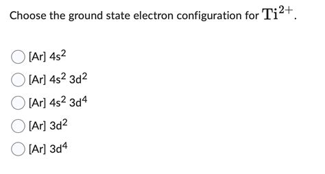 Solved Choose The Ground State Electron Configuration For Chegg