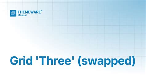 Grid Three Swapped Themeware® Manual
