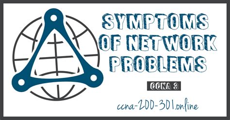 Symptoms And Causes Of Network Problems CCNA