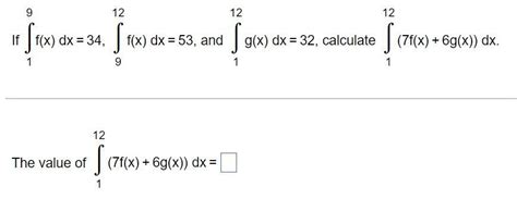 Solved If 19f X Dx 34 912f X Dx 53 And 112g X Dx 32 Chegg Com