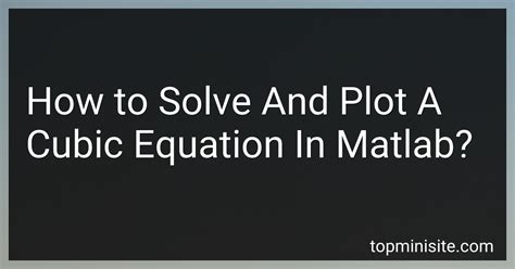 How To Solve And Plot A Cubic Equation In Matlab In
