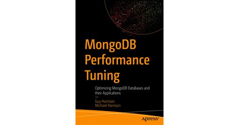 Mongodb Performance Tuning Optimizing Mongodb Databases And Their Applications [book]