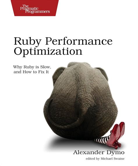 Ruby Performance Optimization Why Ruby Is Slow And How To Fix It