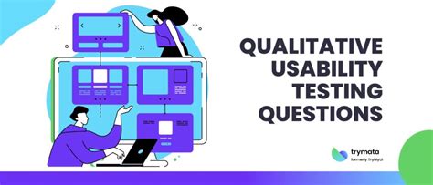 Top Qualitative Usability Testing Questions For Better UX Trymata