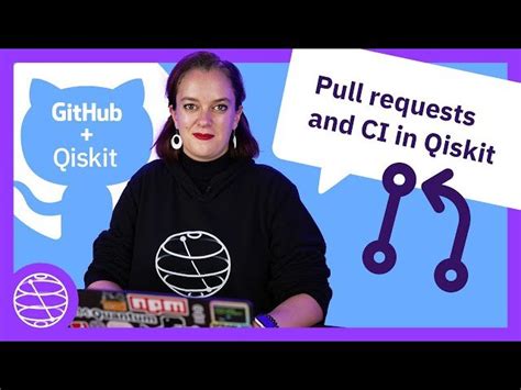 Free Video Creating And Managing Pull Requests With Ci Cd In Qiskit A Developers Guide From