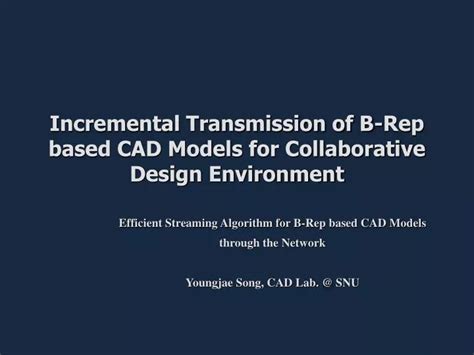 ppt incremental transmission of b rep based cad models for collaborative design environment