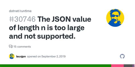 The Json Value Of Length N Is Too Large And Not Supported · Issue 30746 · Dotnetruntime · Github
