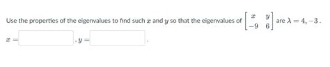 Solved X Use The Properties Of The Eigenvalues To Chegg Com