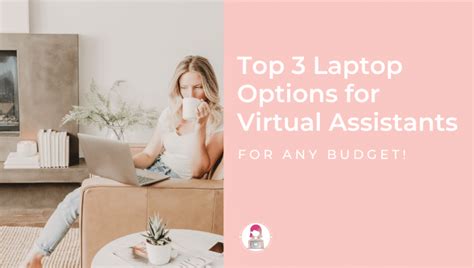 Top 3 Laptop Options For Virtual Assistants For Any Budget Virtual