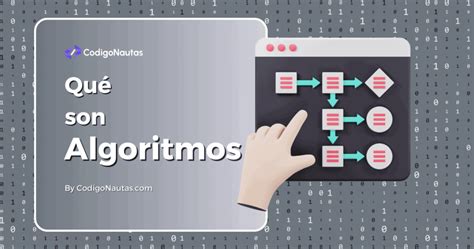 Qué Son Los Algoritmos Tipos Y Guía Completa Codigonautas