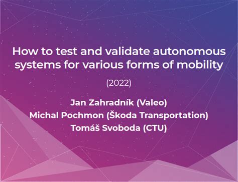 How To Test And Validate Autonomous Systems For Various Forms Of Mobility Valeo Technical Evenings