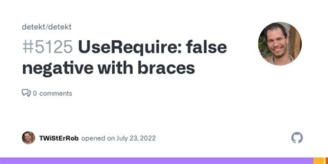 Userequire False Negative With Braces · Issue 5125 · Detektdetekt · Github