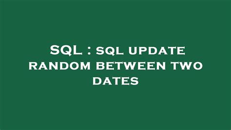 Sql Sql Update Random Between Two Dates Youtube