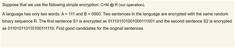 Suppose That We Use The Following Simple Encryption C M R Xor Operation A Language Has