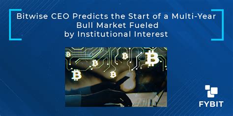 Bitwise Ceo Predicts The Start Of A Multi Year Bull Market Fueled By