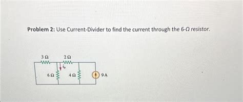 Solved Problem Use Current Divider To Find The Current Chegg Com